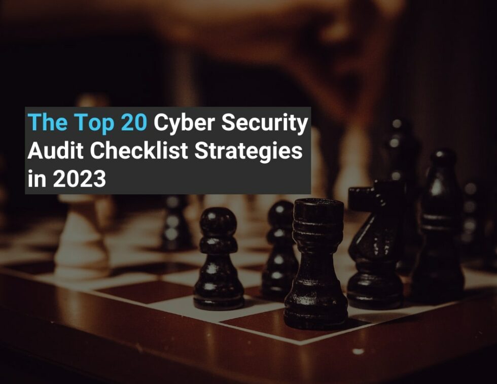 The Top 20 Cyber Security Audit Checklist Strategies in 2023 - Stanfield IT