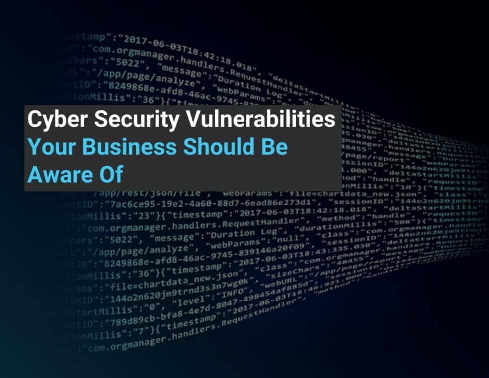 Cyber Security Vulnerabilities Your Should Be Aware Of