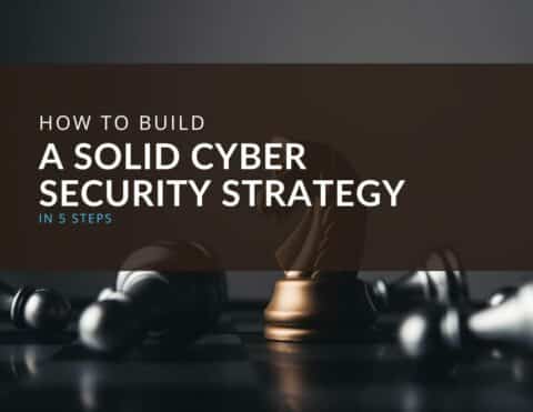How to Build A Solid Cyber Security Strategy in 5 Steps - Stanfield IT