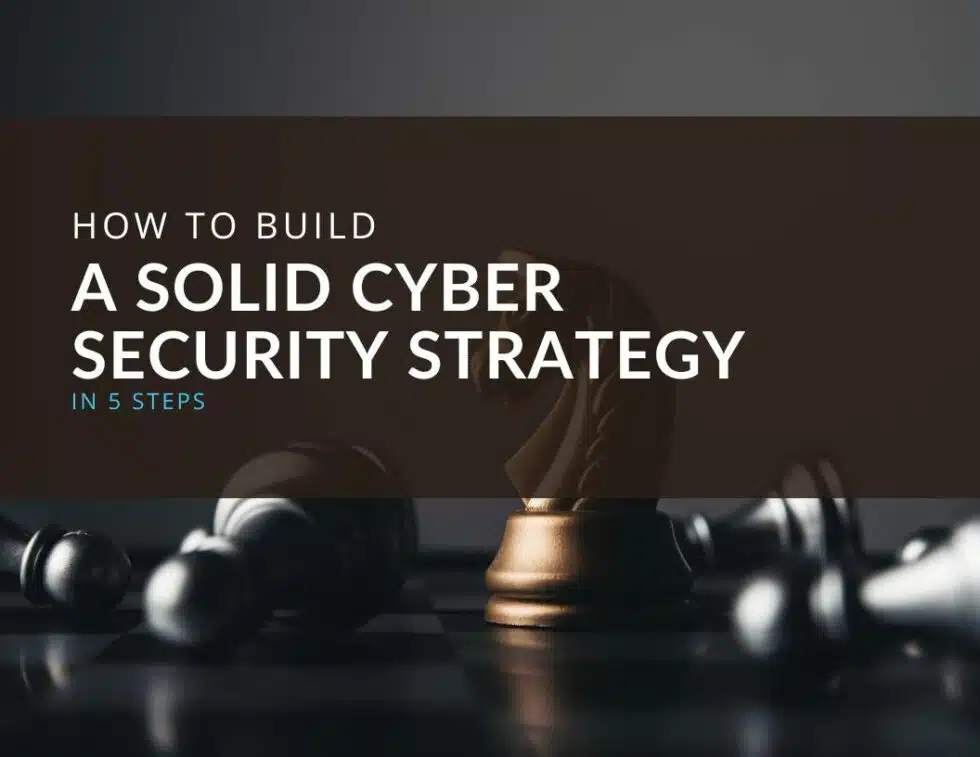 How to Build A Solid Cyber Security Strategy in 5 Steps - Stanfield IT