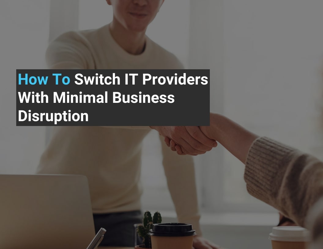 How To Switch IT Providers With Minimal Business Disruption - Stanfield IT
