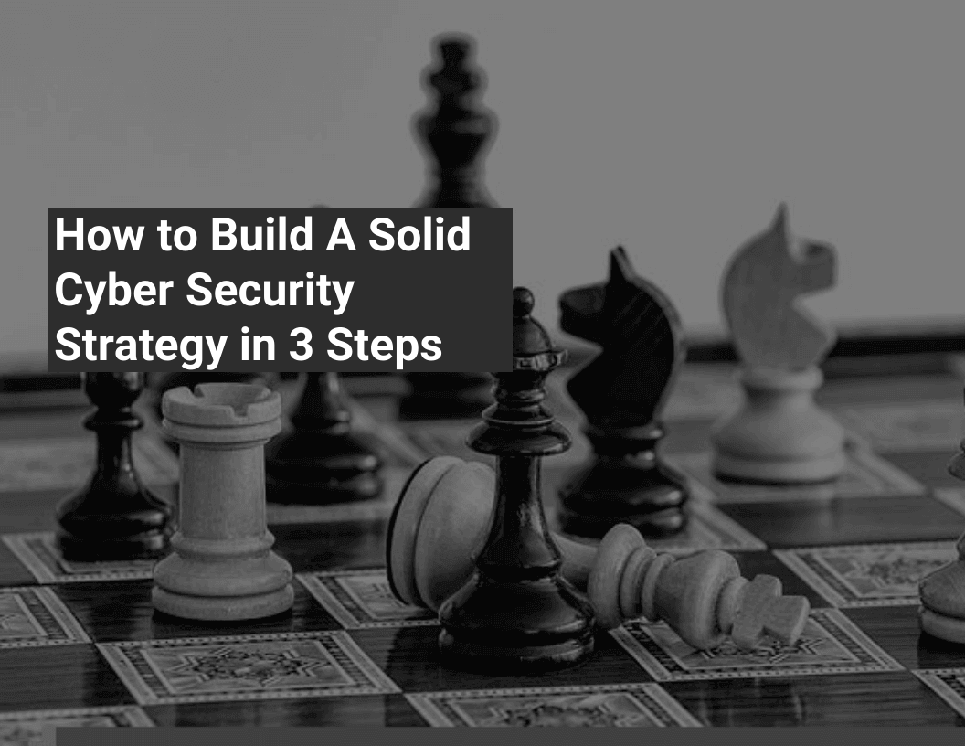How to Build A Solid Cyber Security Strategy in 3 Steps - Stanfield IT