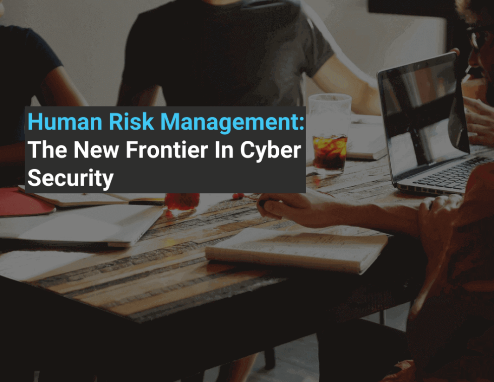Human Risk Management: The New Frontier In Cyber Security - Stanfield IT