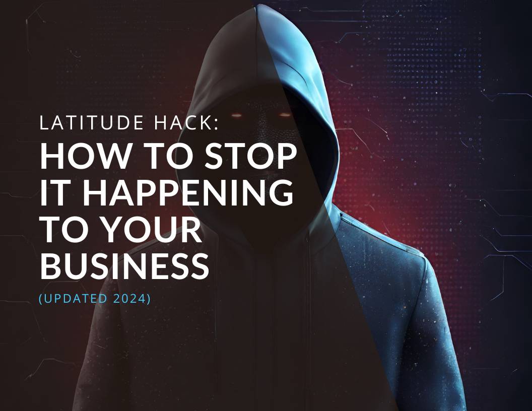 Latitude Hack: How To Stop It Happening To Your Business