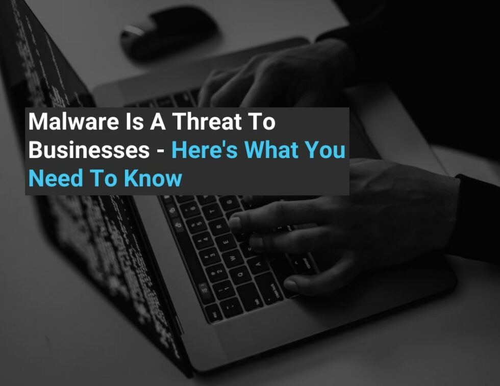 Malware Is A Threat To Businesses - Here's What You Need to Know ...