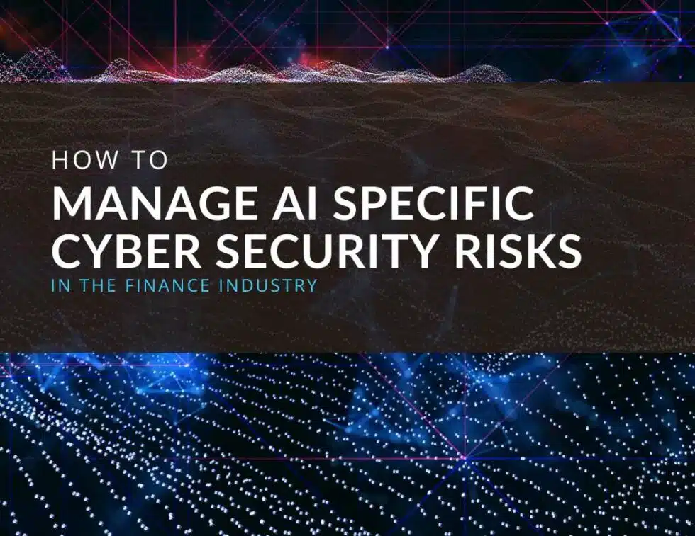 Manage AI Specific Cyber Security Risks in the Finance Industry
