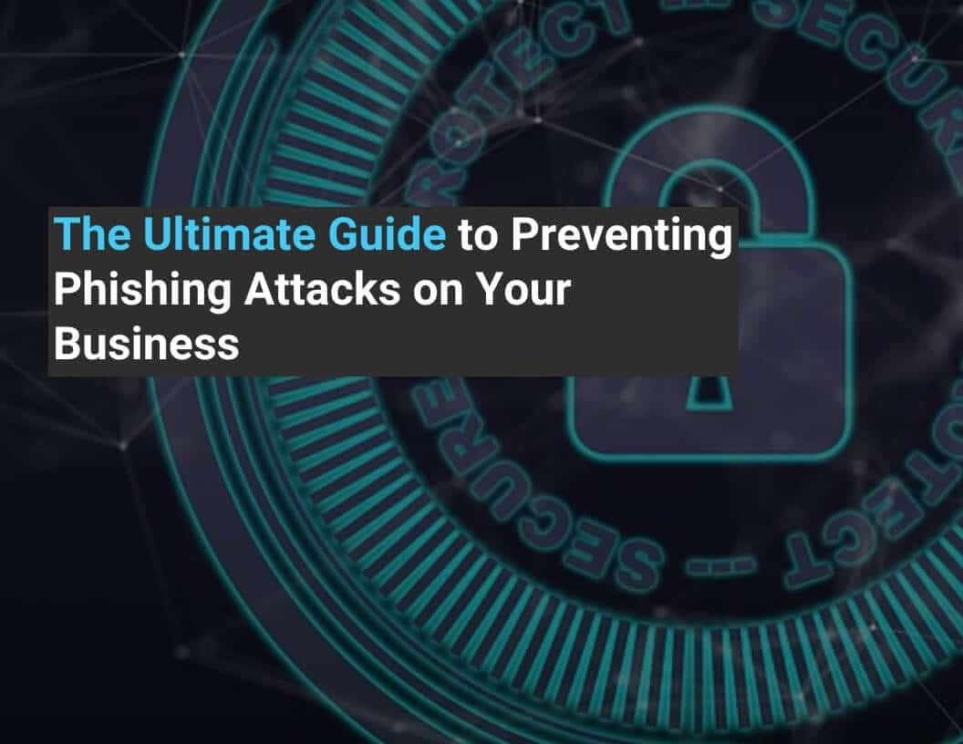 Guide to Preventing Phishing Attacks on Your Business