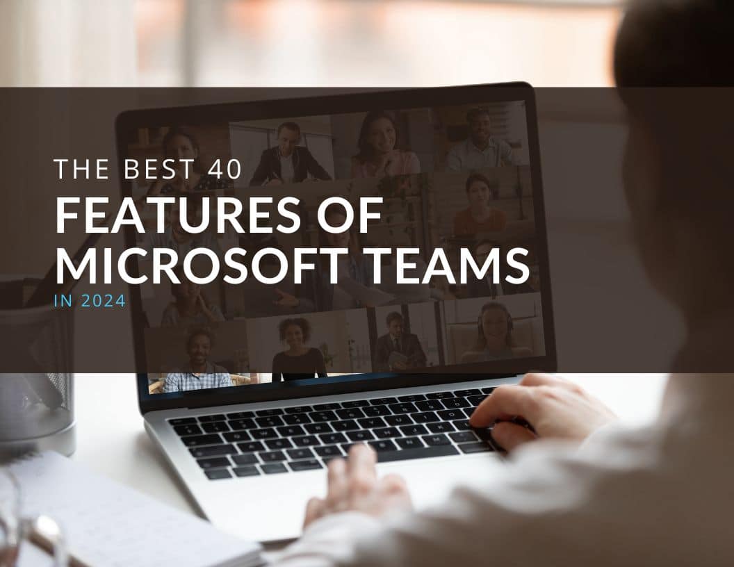 The Best 40 Features of Microsoft Teams in 2024 - Stanfield IT
