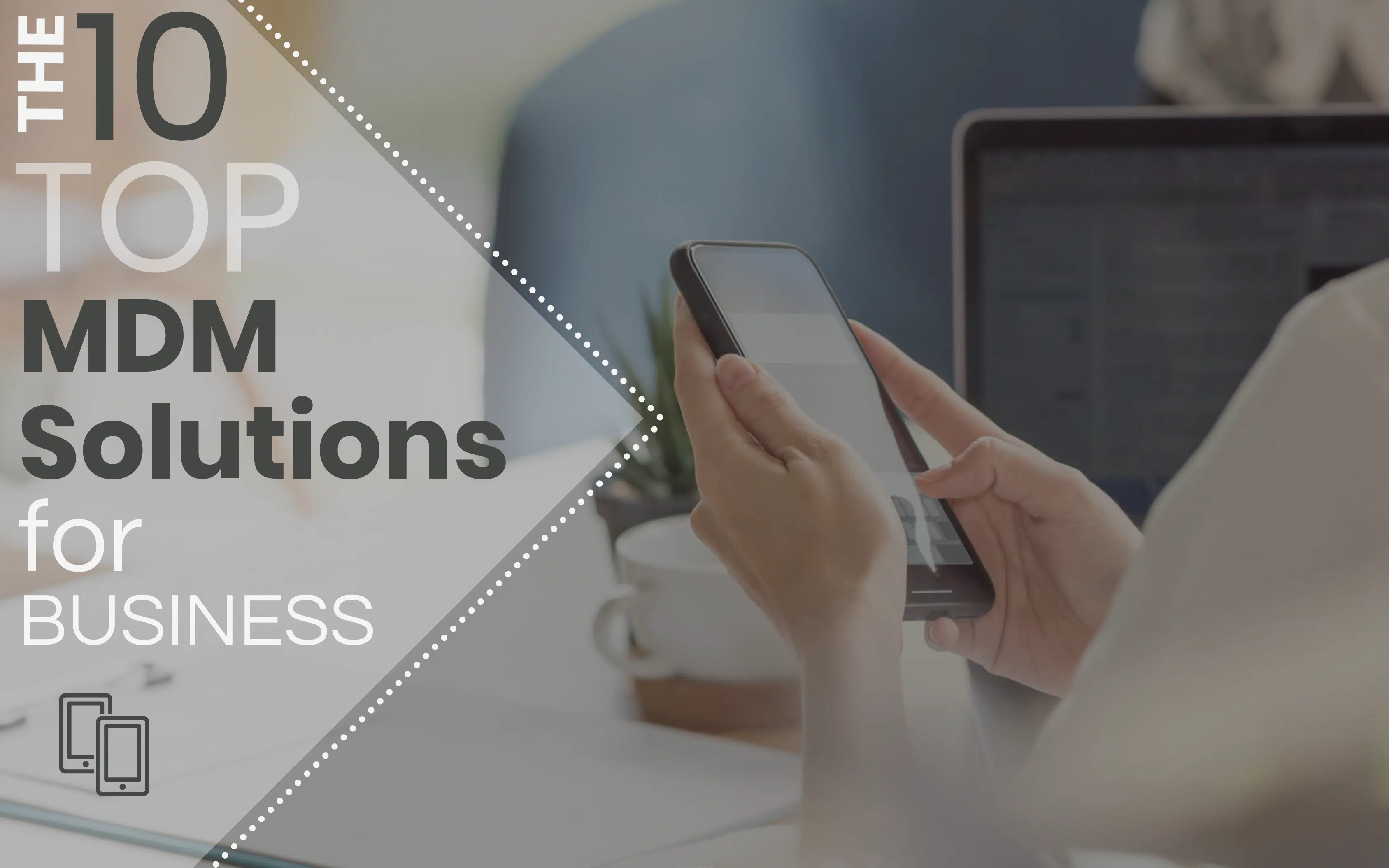 The Top 10 MDM Solutions for Business - Stanfield IT