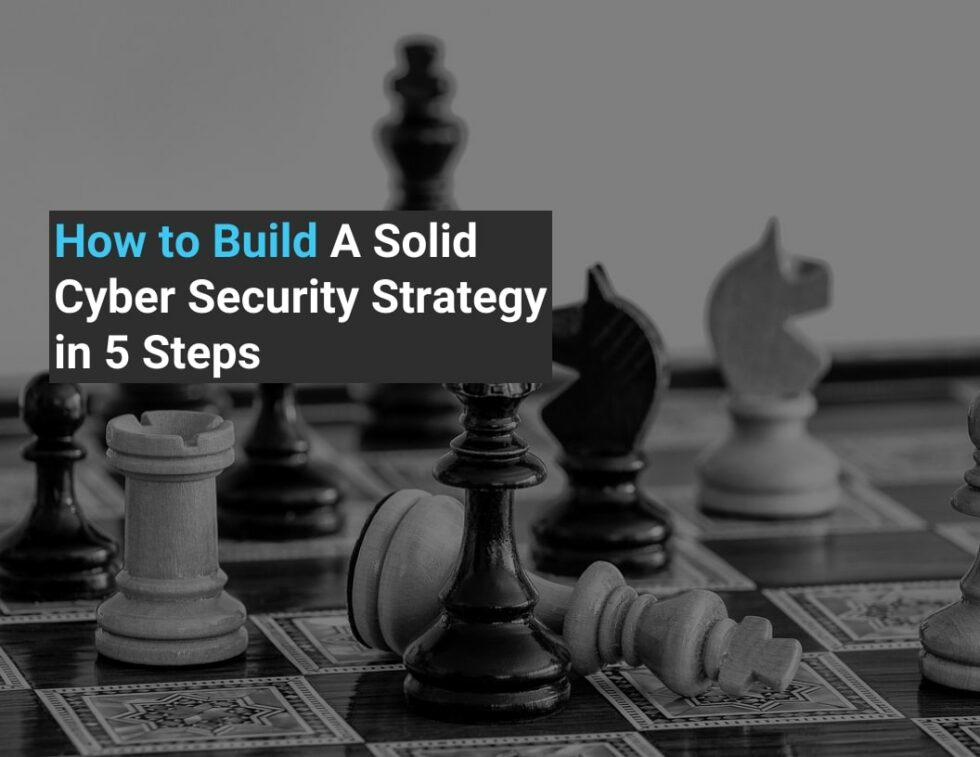 How to Build A Solid Cyber Security Strategy in 5 Steps - Stanfield IT