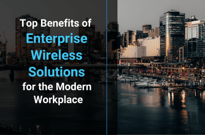 Benefits of Enterprise Wireless Solutions for the Modern Workplace