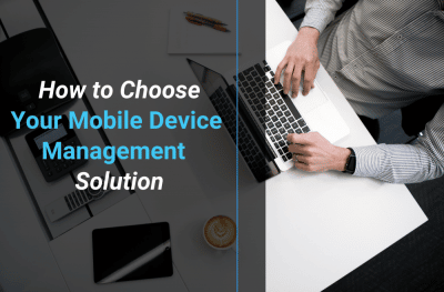 How To Choose Your Mobile Device Management Solution - Stanfield IT