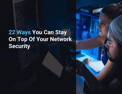22 Ways You Can Stay On Top Of Your Network Security - Stanfield IT