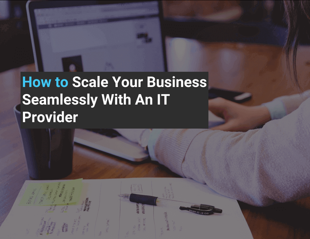 How to Scale Your Business Seamlessly With An IT Provider - Stanfield IT